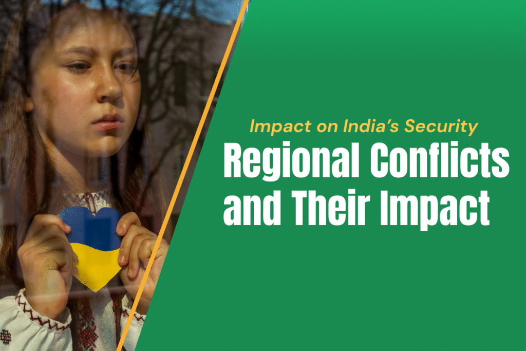 Regional Conflicts and Their Impact on India - Civils Tap